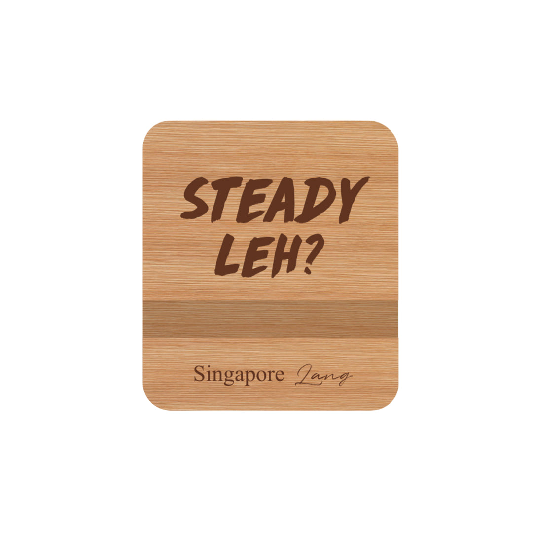 Singlish Phone Stand - "Steady Leh?" – One Gallery